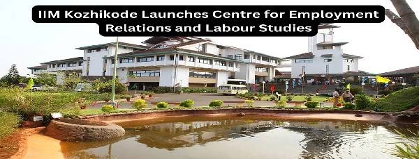 IIM Kozhikode launches Centre for Employment Relations and Labour Studies